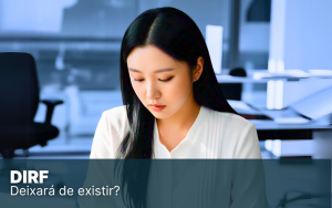 DIRF: guia completo sobre essa declaração!